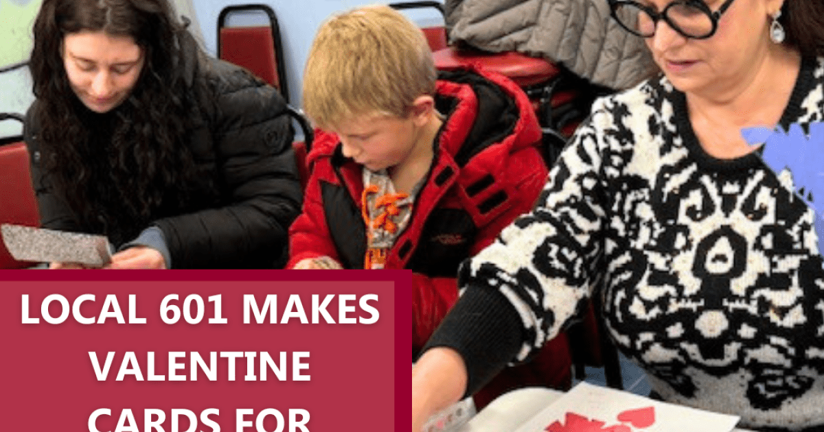 Local 601 makes sure seniors are not forgotten on Valentine’s Day ...
